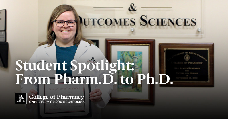 Student Spotlight: From Pharm.D. to Ph.D. - College of Pharmacy | University of South Carolina