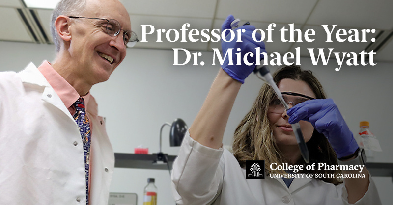 Professor of the year — Dr. Michael Wyatt - College of Pharmacy ...